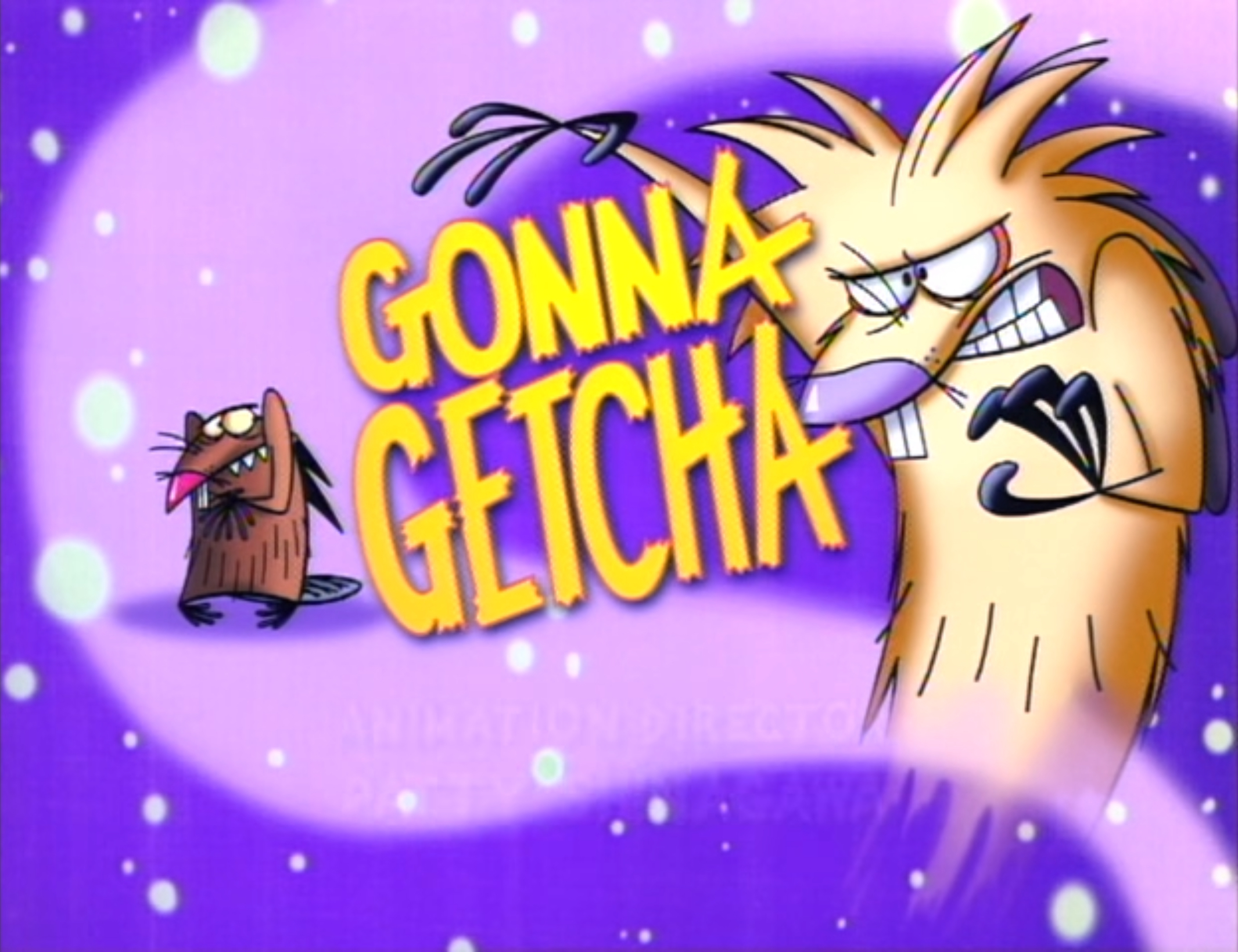 Gonna Getcha - The Angry Beavers Wiki - Your source for characters and ... Gonna Getcha - The Angry Beavers Wiki - Your source for characters and ...